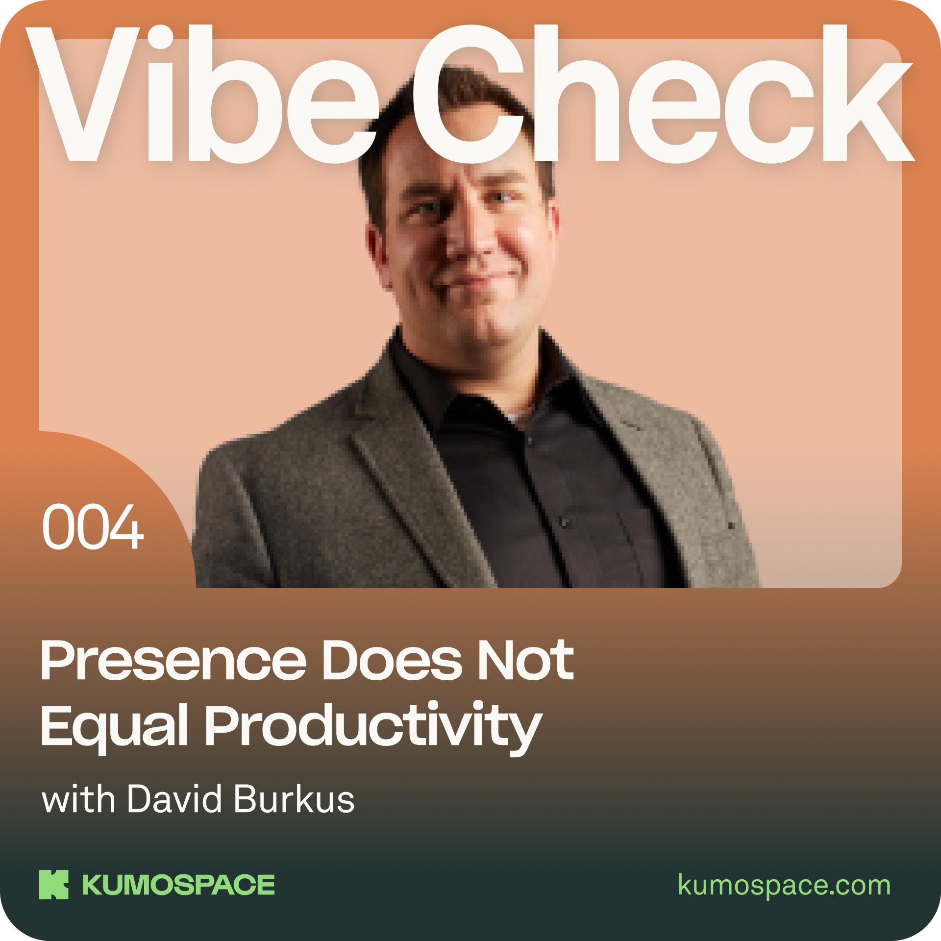 Vibe Check Podcast Episode 4: Presence Does Not Equal Productivity